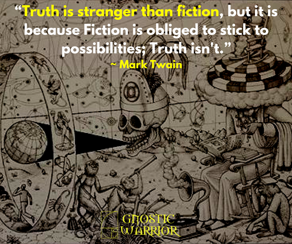 Quote on truth stranger than fiction | Gnostic Warrior By Moe Bedard
