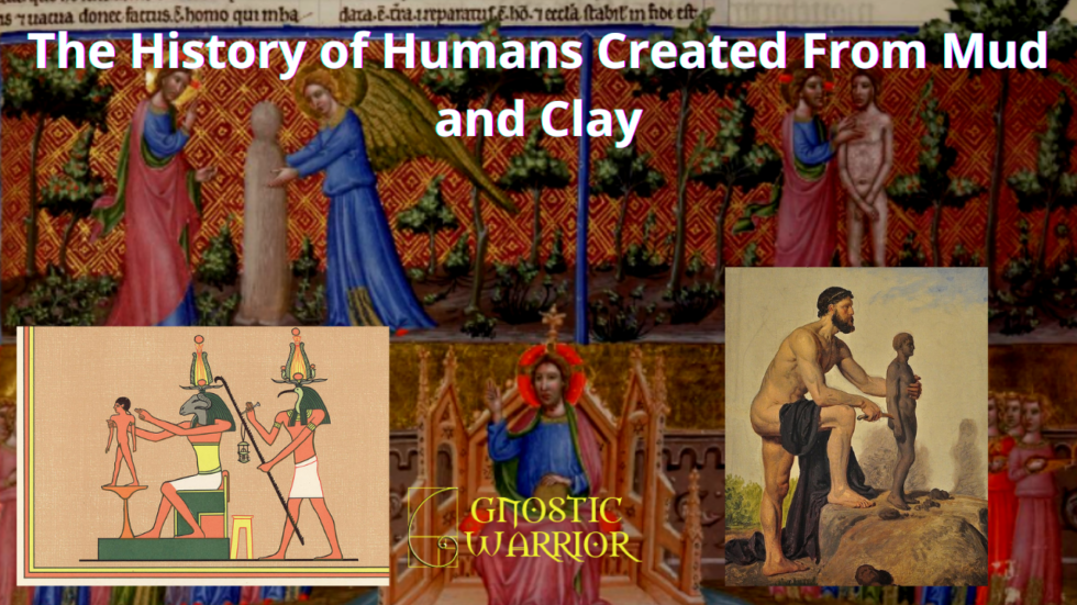 The History of Humans Created From Mud and Clay | Gnostic Warrior By ...